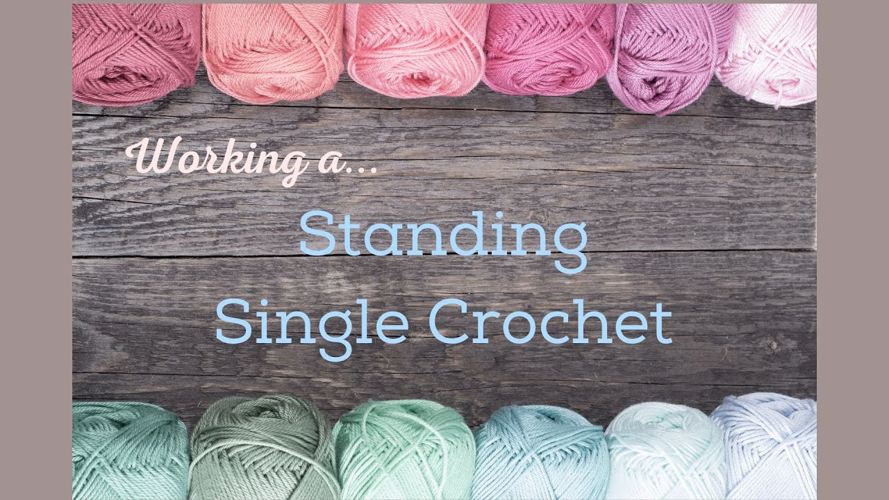 How to Work a Standing Single Crochet (Standing Sc) - YouTube