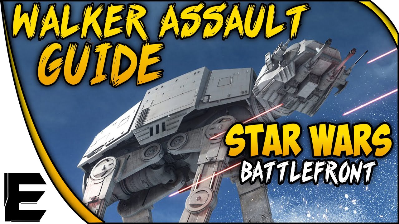 Star Wars Battlefront WALKER ASSAULT GUIDE & Tips - YouTube