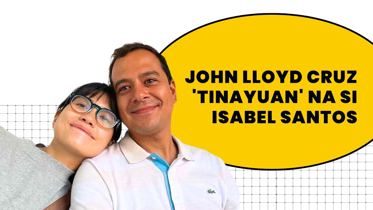 JOHN LLOYD CRUZ 'TINAYUAN' NA SI ISABEL SANTOS! - YouTube