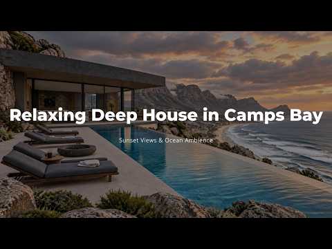 Relaxing Deep House in Camps Bay 🌊 — Sunset Views & Ocean Ambience