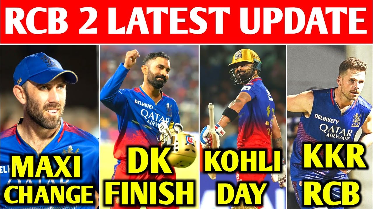 RCB 2024 - RCB 2 LATEST UPDATE,DK FINISHER, MAXI CHANGE, RCB NEWS 2024 ...