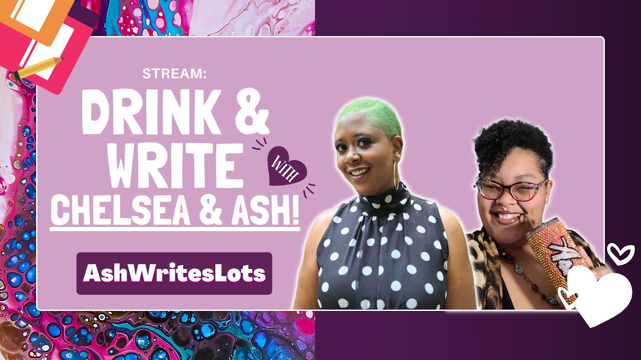 Drink & Write with Chelsea & Ash! - YouTube