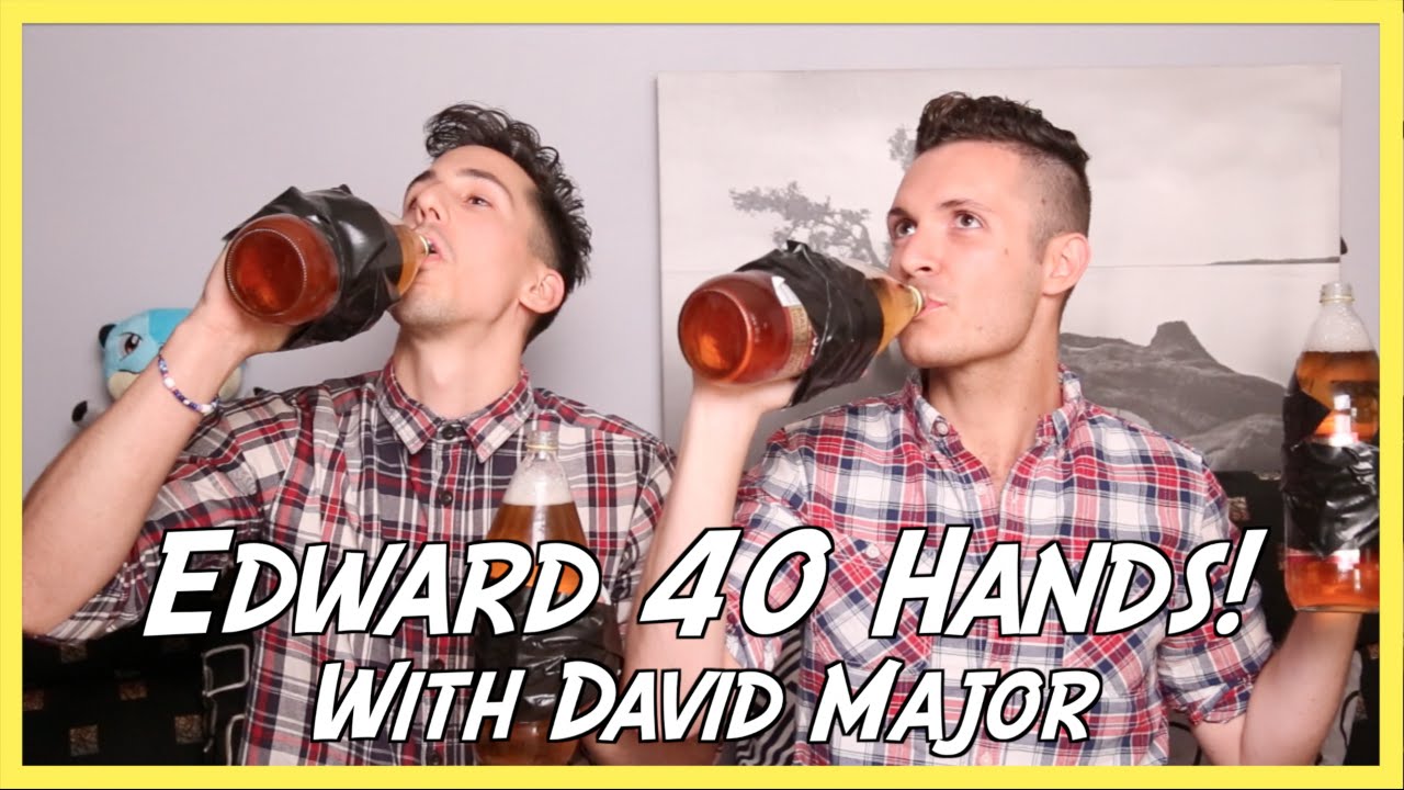 Edward 40 Hands! | With David Major - YouTube
