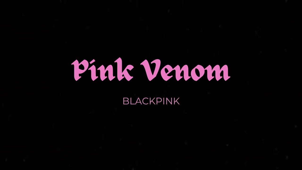 BLACKPINK - Pink Venom Lyrics - YouTube