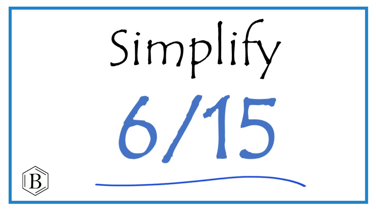 How To Simplify The Fraction 6 15 YouTube