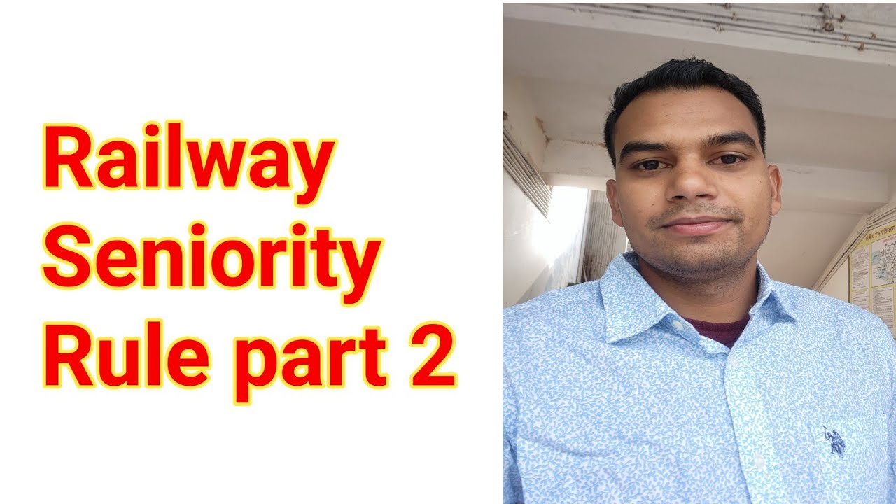 Railway Seniority Rule Part 2 - YouTube