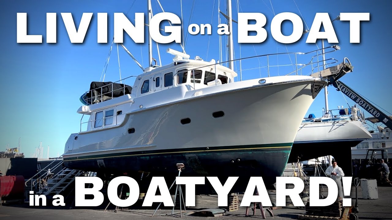 YIKES! We're living in a BOATYARD aboard our NORDHAVN 43 trawler! [MV ...