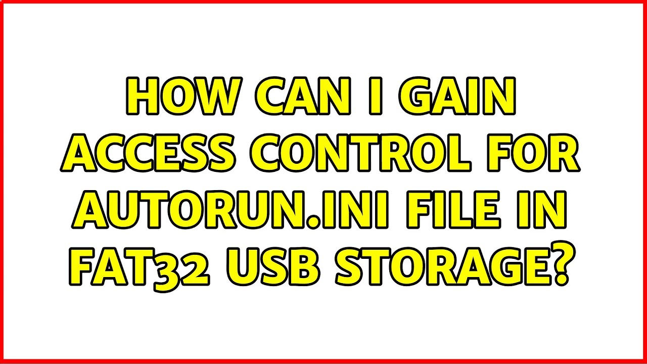 How can i gain access control for autorun.ini file in FAT32 USB storage ...