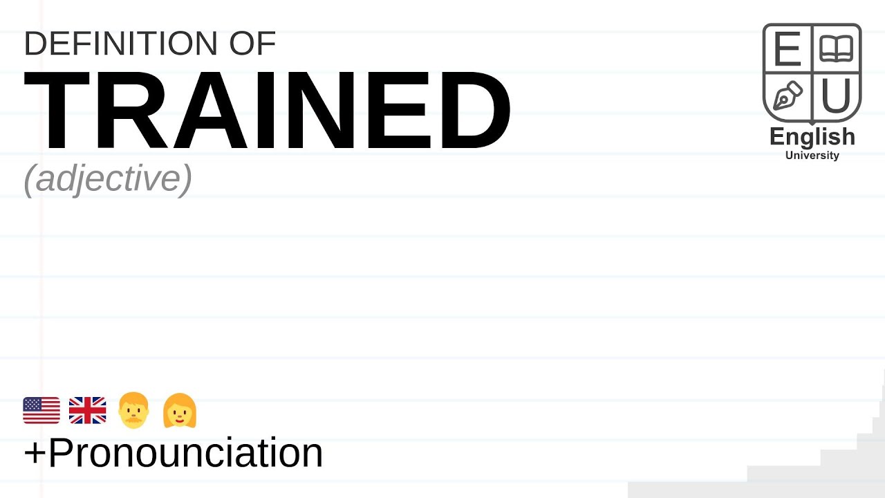 TRAINED meaning, definition & pronunciation | What is TRAINED? | How to ...