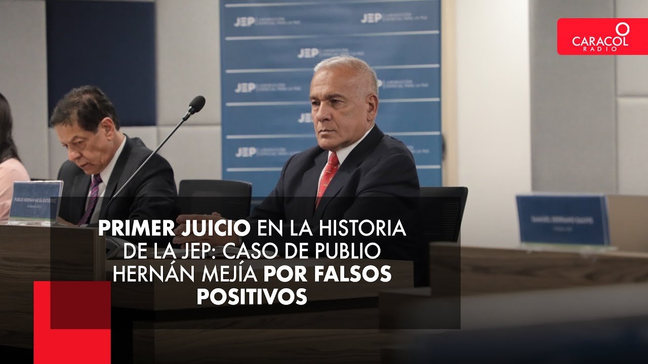 Primer juicio en la historia de la JEP: El caso de Publio Hernán Mejía ...