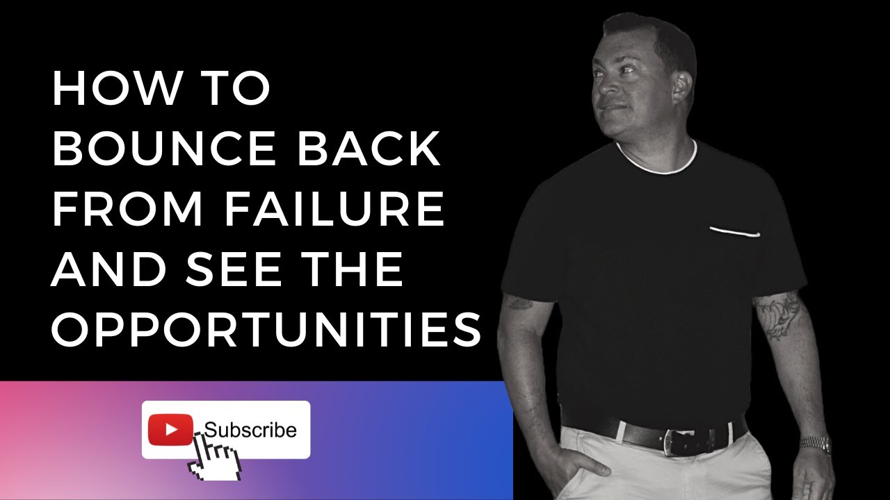 How to bounce back from failure and see the opportunities - YouTube