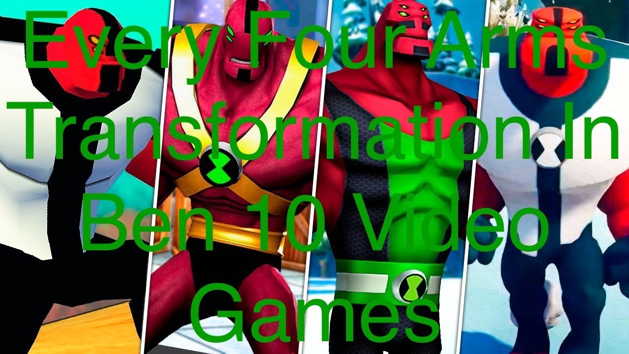 Every Four Arms Transformation In Ben 10 Video Games (2021) - YouTube