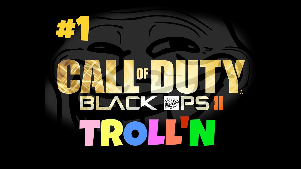 Troll'n - Call of Duty Black Ops 2 | Episode 1 - YouTube