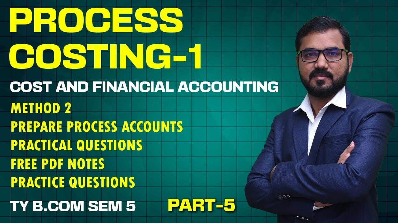 Process Costing Lec-5 | T Y B Com Sem-5 | Cost and Financial Accounting| By Suresh Sir - YouTube