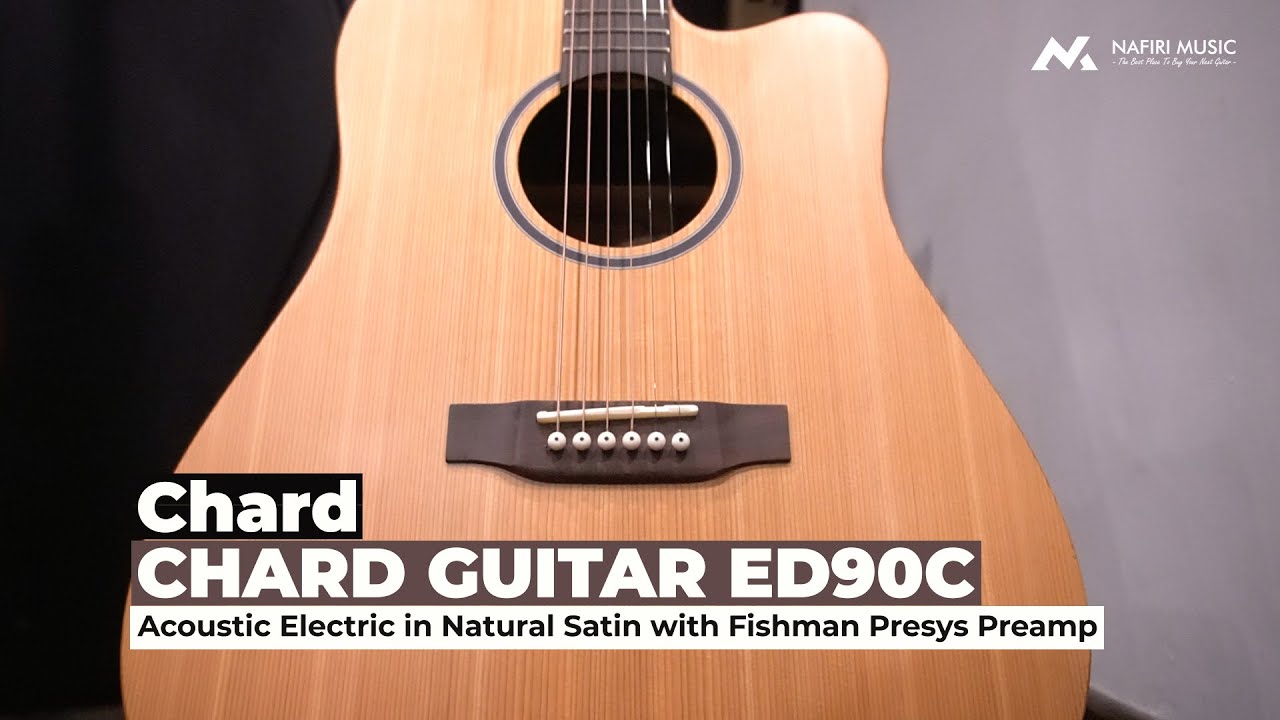 Chard Guitar ED90C Natural Satin with Fishman Presys Plus Preamp - YouTube