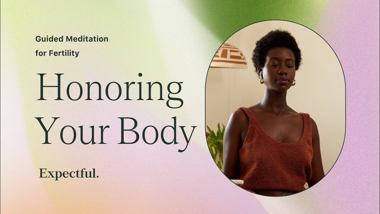 Guided Meditation for the IVF Journey: Honoring Your Body | Expectful - YouTube