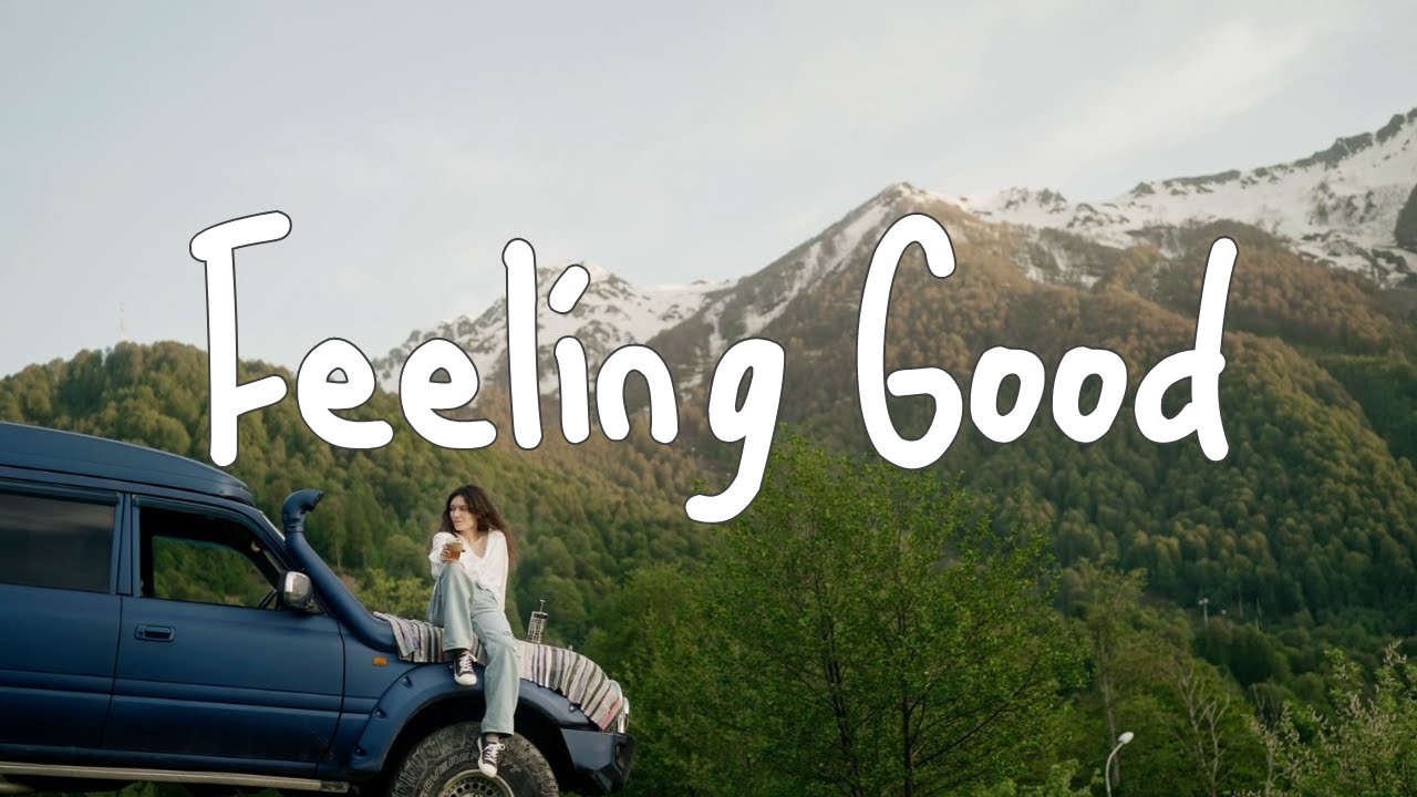 Feeling Good 🍀 An Indie/Pop/Folk playlist for positive feelings and ...
