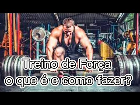 TREINO DE FORÇA O QUE É E COMO FAZER? - YouTube