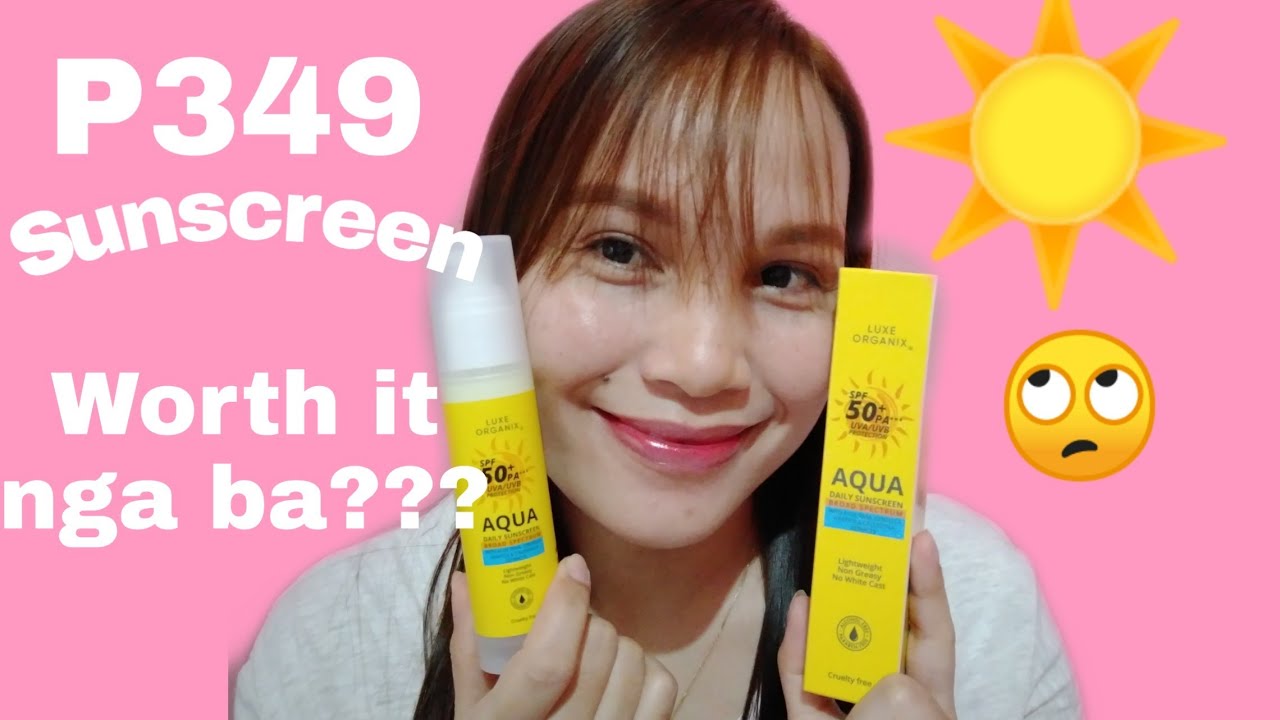 LUXE ORGANIX AQUA DAILY SUNSCREEN WORTH IT NGA BA?? - YouTube