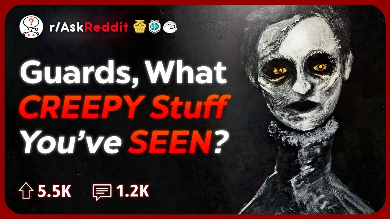 Security Guards What s Your Creepiest Scariest Experience Reddit security-guards-what-s-your-creepiest-scariest-experience-reddit