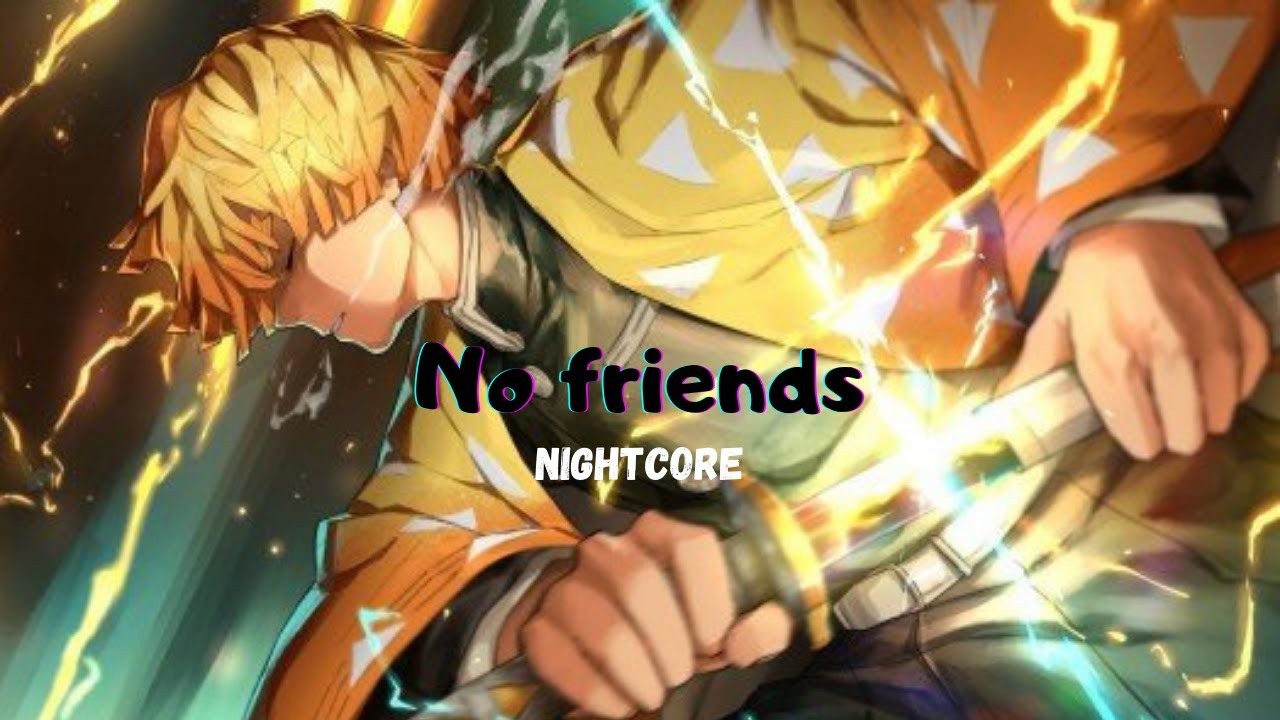 Nightcore - No friends - Lyrics - YouTube