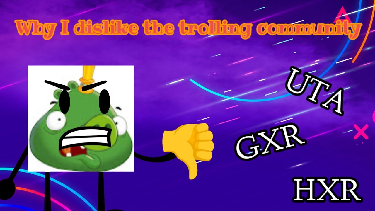 Why I dislike the Trolling Community (NO GXR MEMBERS ALLOWED, except ...