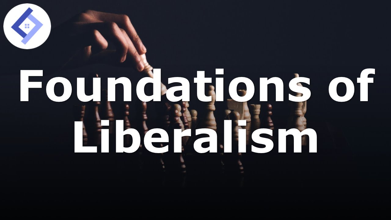 Foundations of Liberalism | Political Philosophy - YouTube