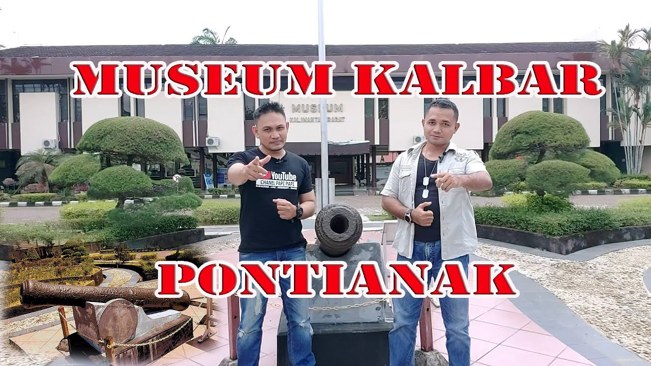 MUSEUM KALBAR. KOTA PONTIANAK - YouTube