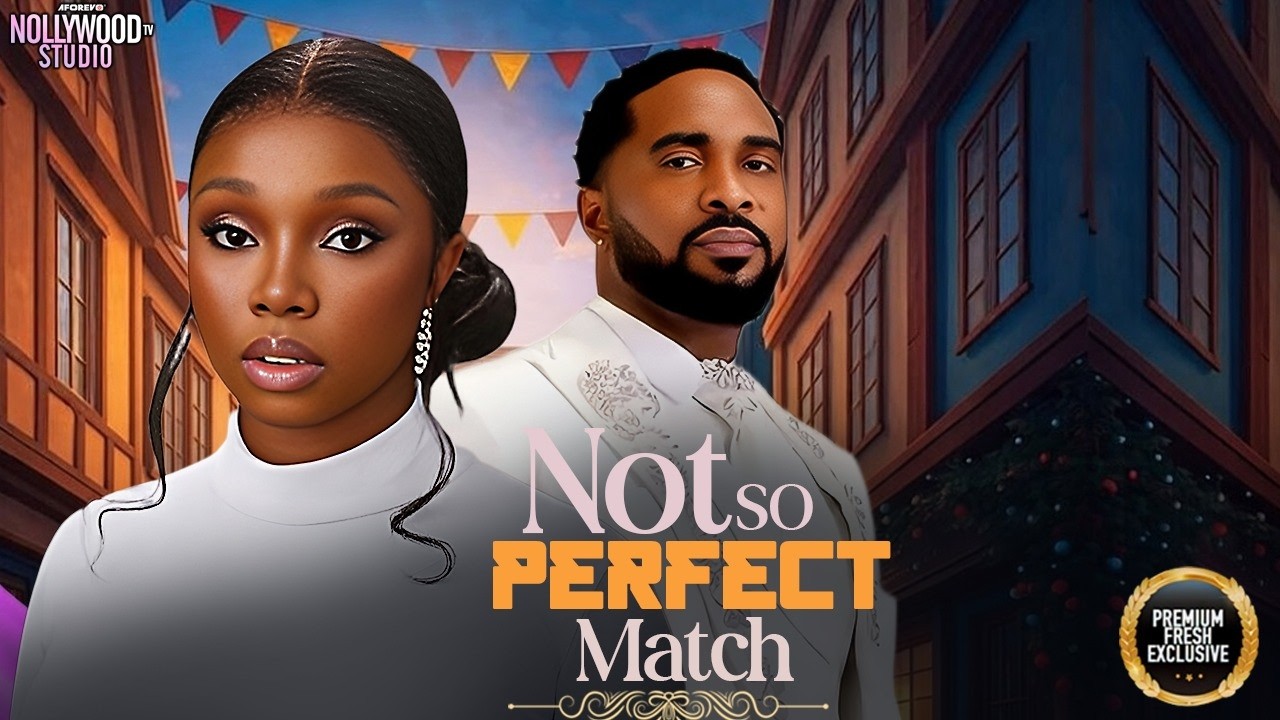 NOT SO PERFECT MATCH (Uzor Arukwe, Bambam) - Brand New 2026 Nigerian ...