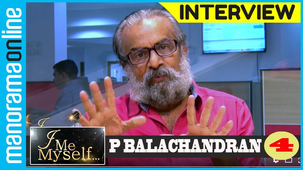P Balachandran | Exclusive Interview | Part 4/4 | I Me Myself ...