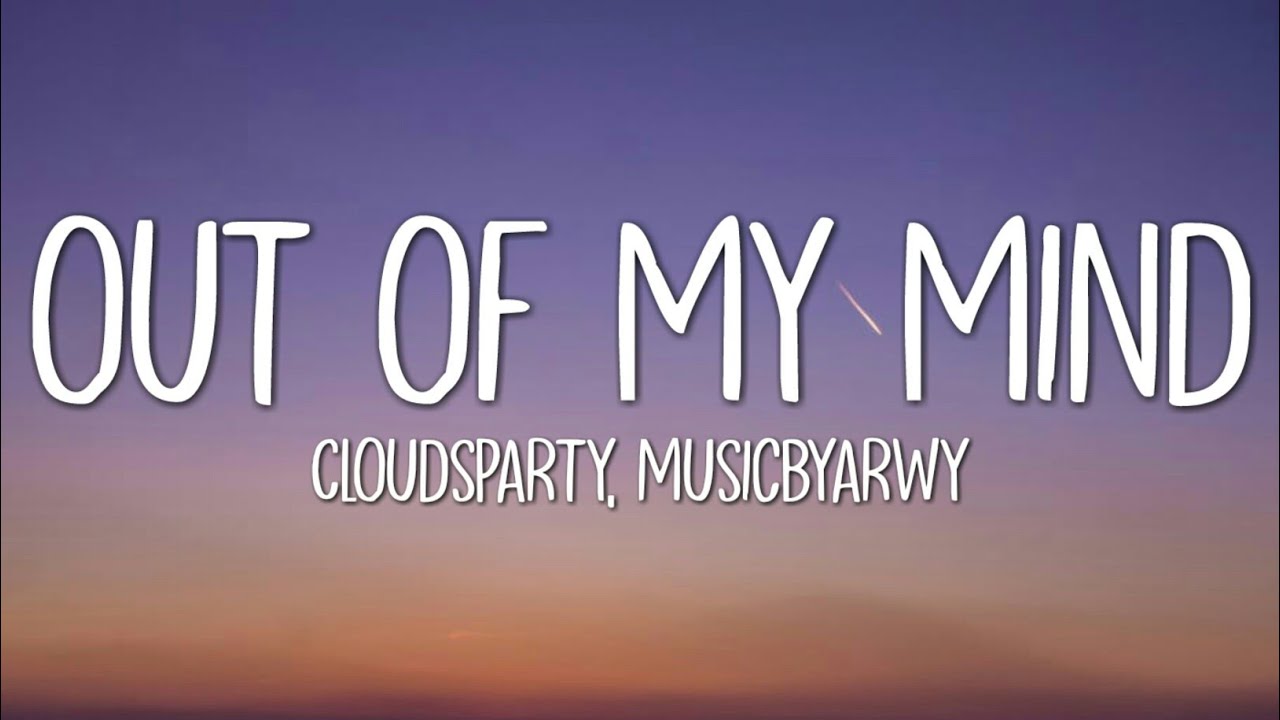 Cloudsparty & Musicbyarwy - Out Of My Mind (Lyrics) - YouTube