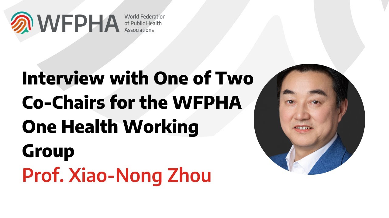 WFPHA | One Health Working Group Co-Chair Interview: Xiao-Nong Zhou - YouTube