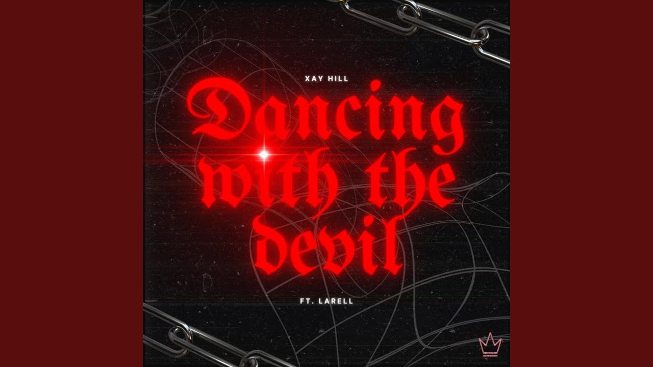 Dancing With the Devil (feat. Larell) - Xay Hill: Song Lyrics, Music ...