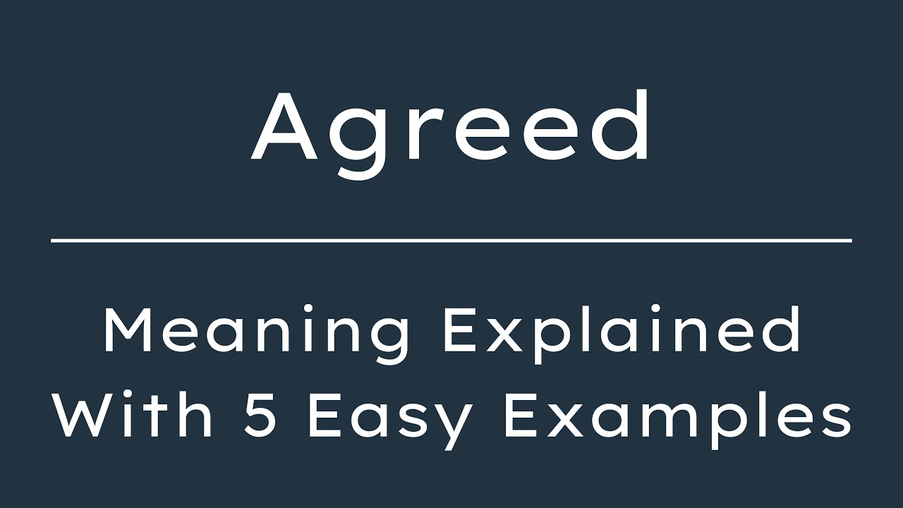 Agreed Meaning in English | What Does Agreed Mean? | 5 Examples in 30 ...