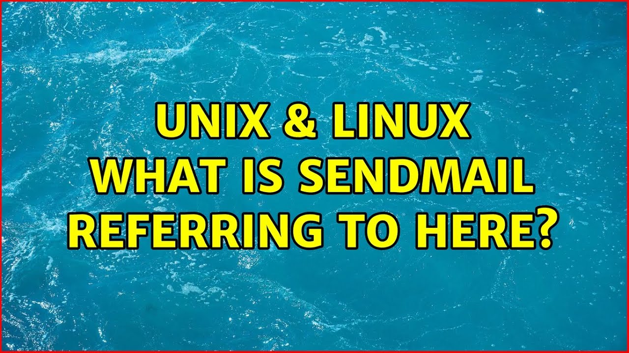 Unix And Linux What Is Sendmail Referring To Here 4 Solutions Youtube 1534