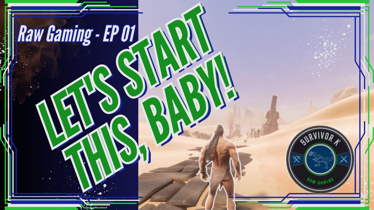 EP 01: Let's Start This, Baby! - Conan Exiles RAW Playthrough - YouTube
