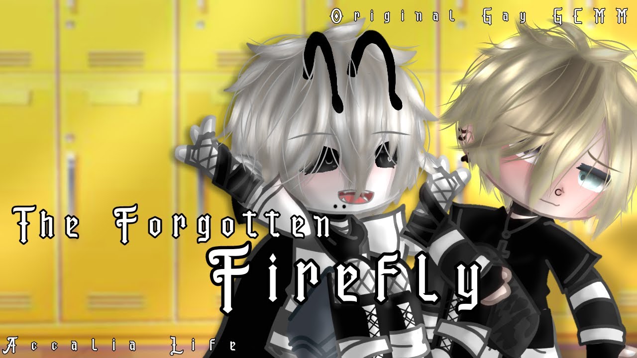 The Forgotten Firefly | Original Gay GCMM | PART 2 IS OUT! - YouTube