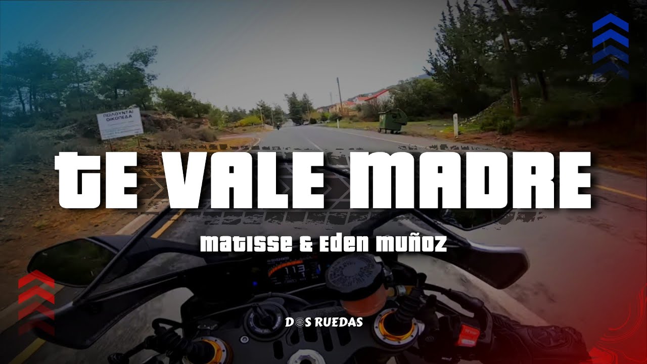 Matisse, Eden Muñoz - Te Vale Madre (Letra/Lyrics) - YouTube