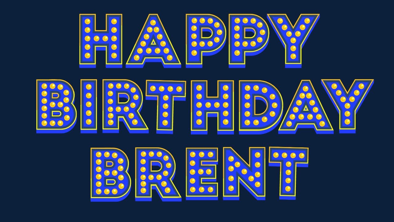 Happy Birthday Brent - YouTube