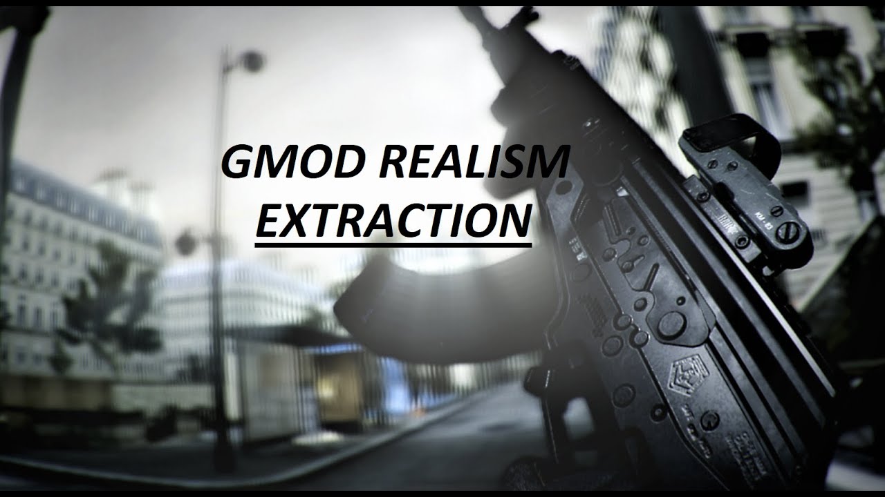 GMOD | REALISM | EXTRACTION - YouTube