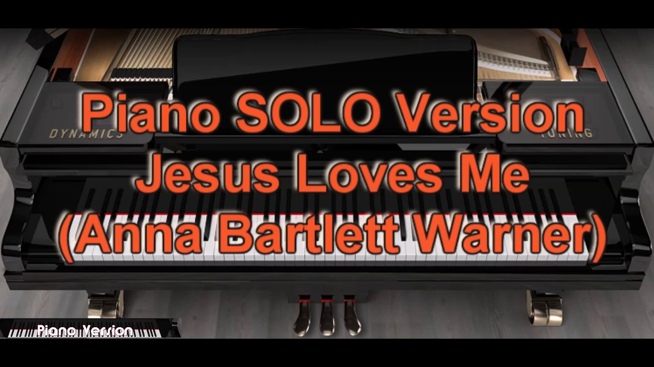 Piano SOLO Version - Jesus Loves Me (Anna Bartlett Warner) - YouTube