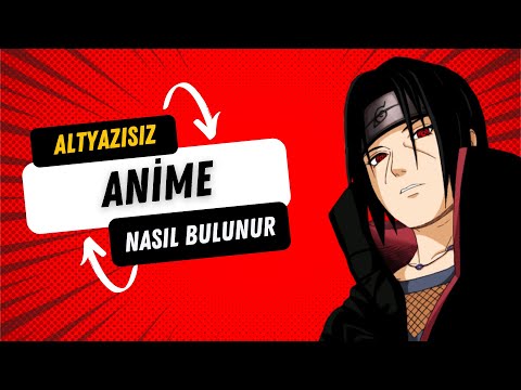 ALTYAZISIZ ANİME NASIL BULUNUR?