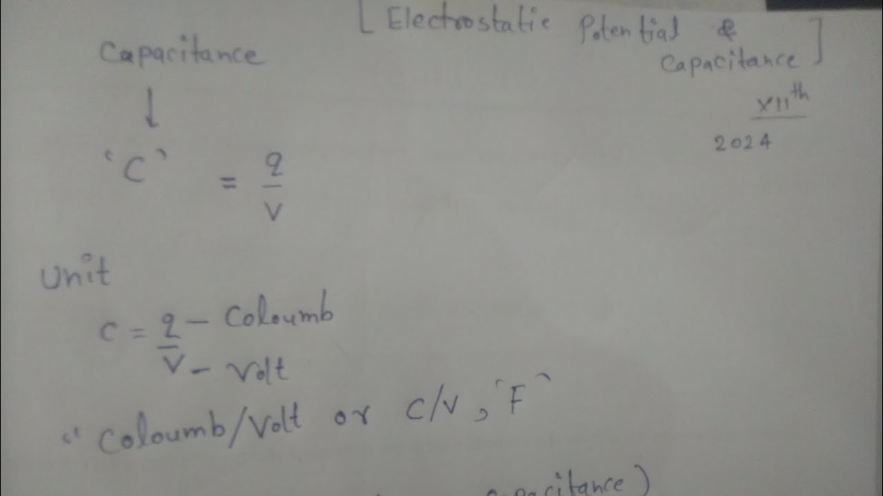 Electrostatic Potential and Capacitance ll C=q/v ll Unit - coulomb/volt ...