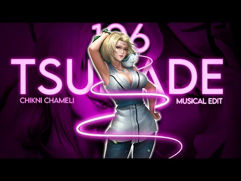 TSUNADE- Chikini Chameli [AMV/EDIT]