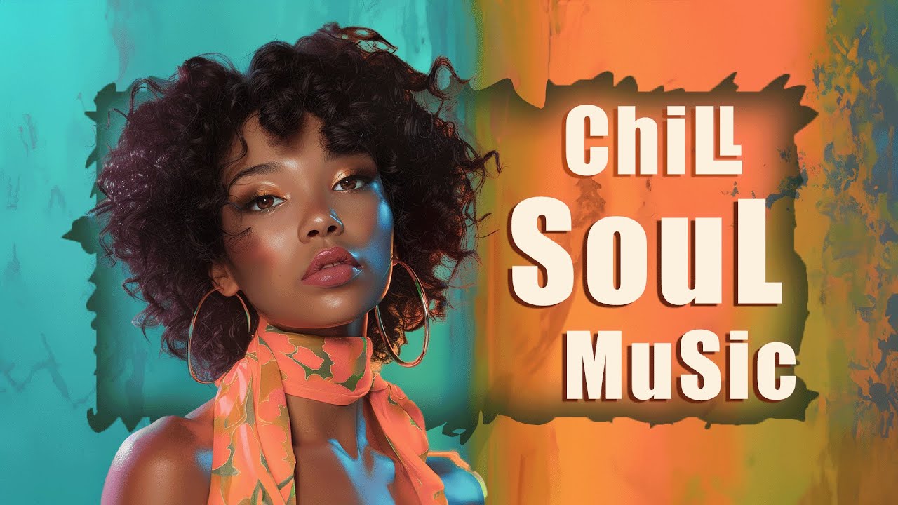 Relaxing soul music ~ Soul songs soothe your soul ~ Best soul/rnb music ...