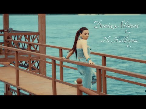 Deniz Aliyeva Ne Haldayam 2025