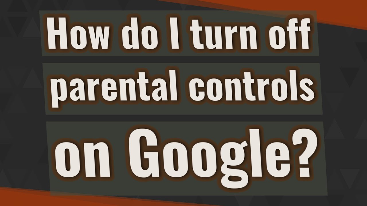 How Do I Turn Off Parental Controls On Google YouTube how-do-i-turn-off-parental-controls-on-google-youtube