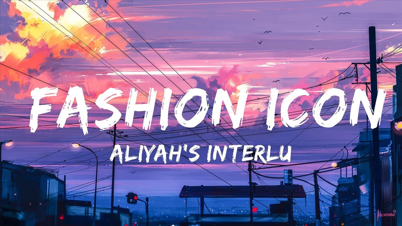 Aliyah's Interlude - Fashion Icon | Lyrics Vibes - YouTube