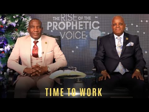 TIME TO WORK | The Rise Of The Prophetic Voice | Monday 5 December 2022 ...