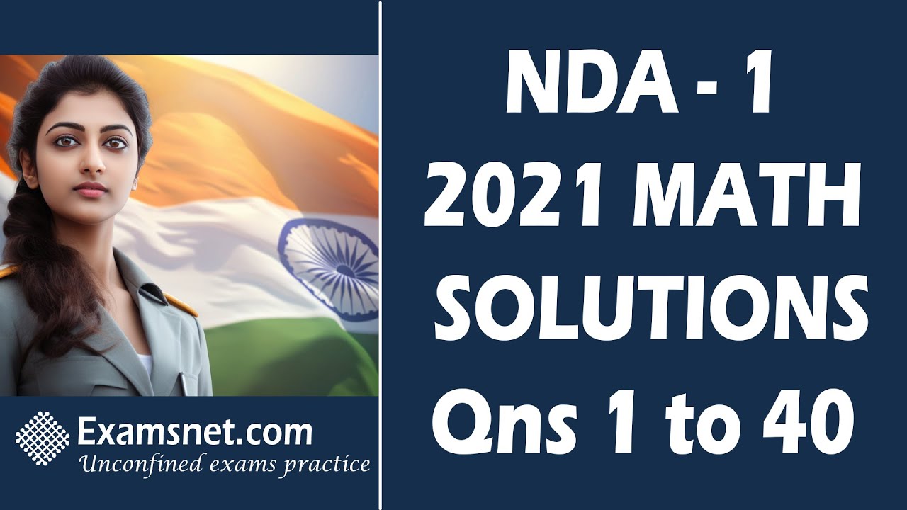 NDA 1 2021 Solutions Math paper with clear explanations for questions 1 ...